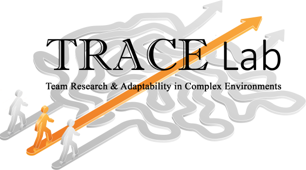 TEAM RESEARCH AND ADAPTABILITY IN COMPLEX ENVIRONMENTS (TRACE) LAB ...